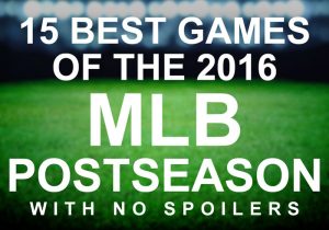 15 Best MLB Games of the 2016 Postseason » Baseball Rewatch